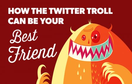 How The Twitter Troll Can Be Your Best Friend - Union Room